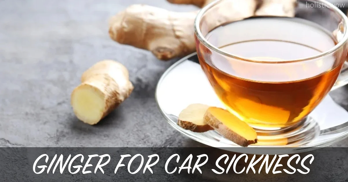 Ginger for Car Sickness: Effective Natural Relief