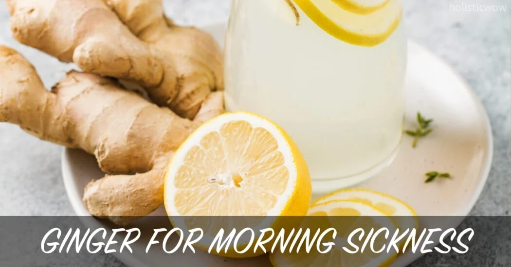 Ginger for Morning Sickness: Effective Pregnancy Nausea Relief